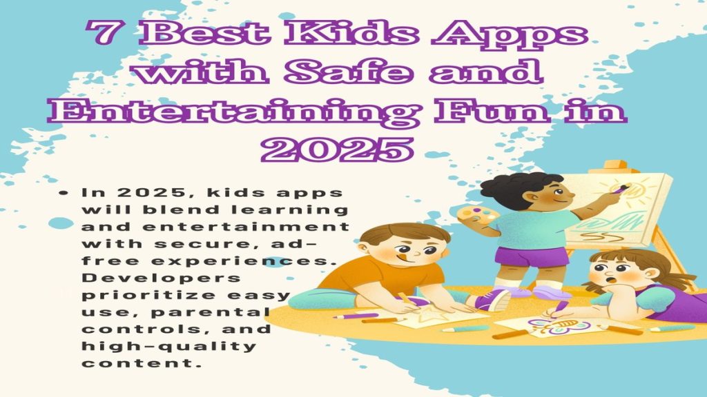 7 Best Kids Apps with Safe and Entertaining Fun in 2025